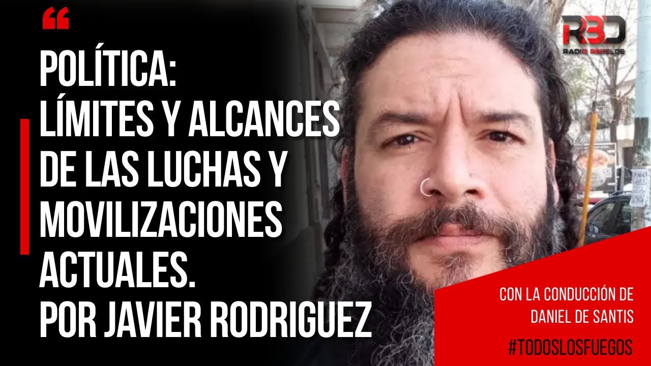 Límites y alcances de las luchas y movilizaciones actuales. Por Javy ...