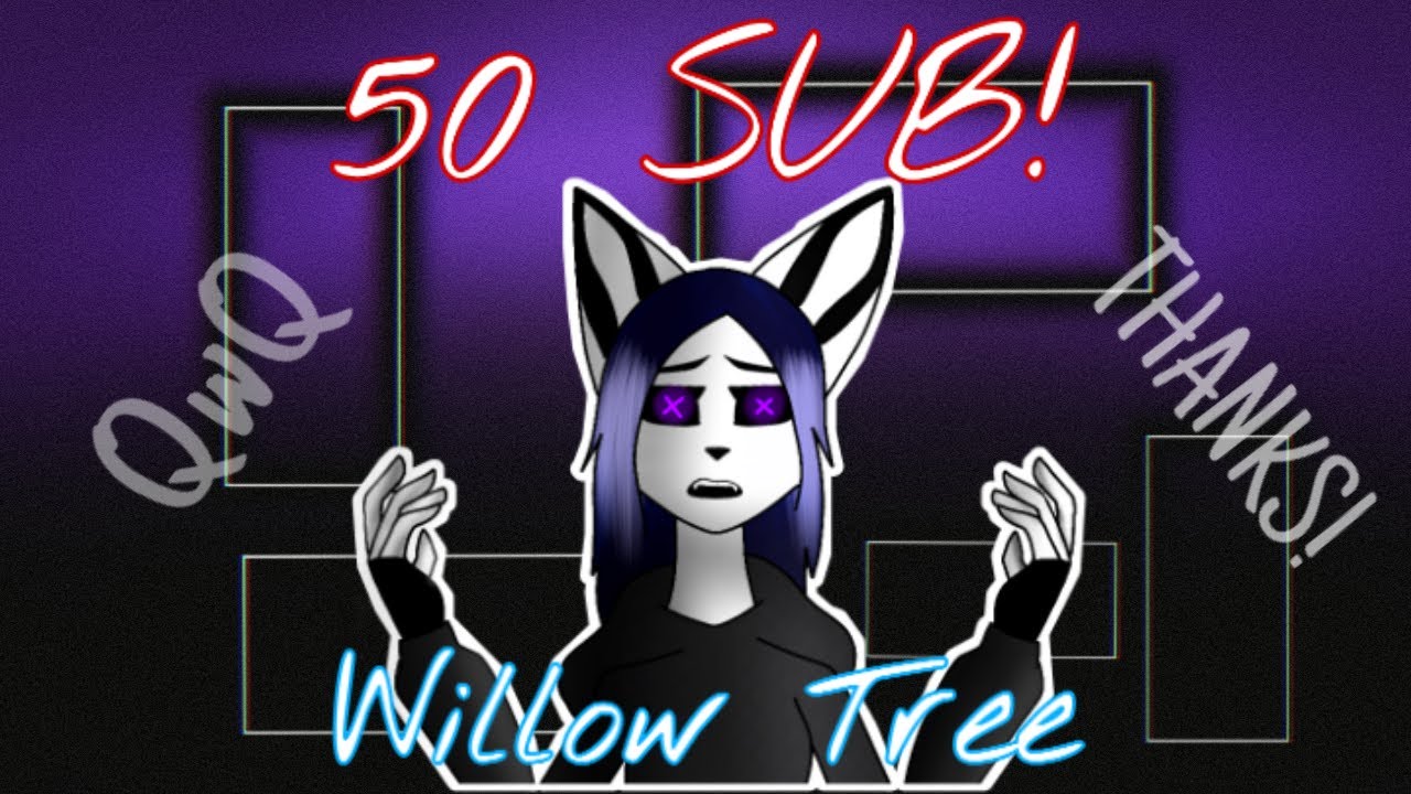 Willow Tree //MEME// (FLASH WARNING?) THX FOR 50 SUB!! QwQ - YouTube