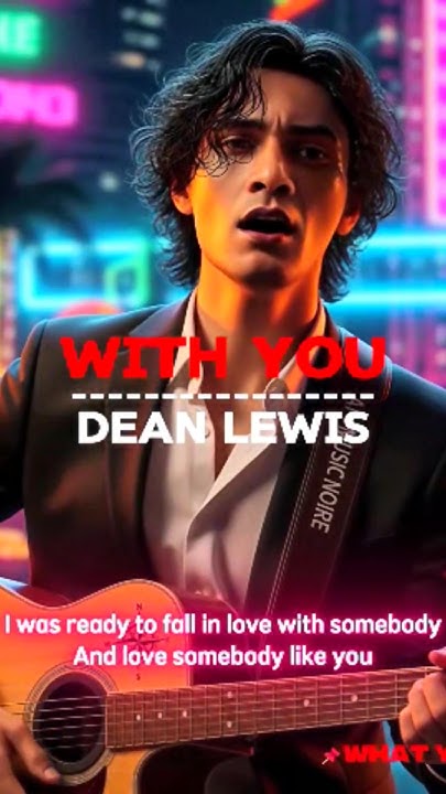 With You Dean Lewis #AIMusicNoire #shorts #music #cover #song #deanlewis #lyrics #withyou # ...