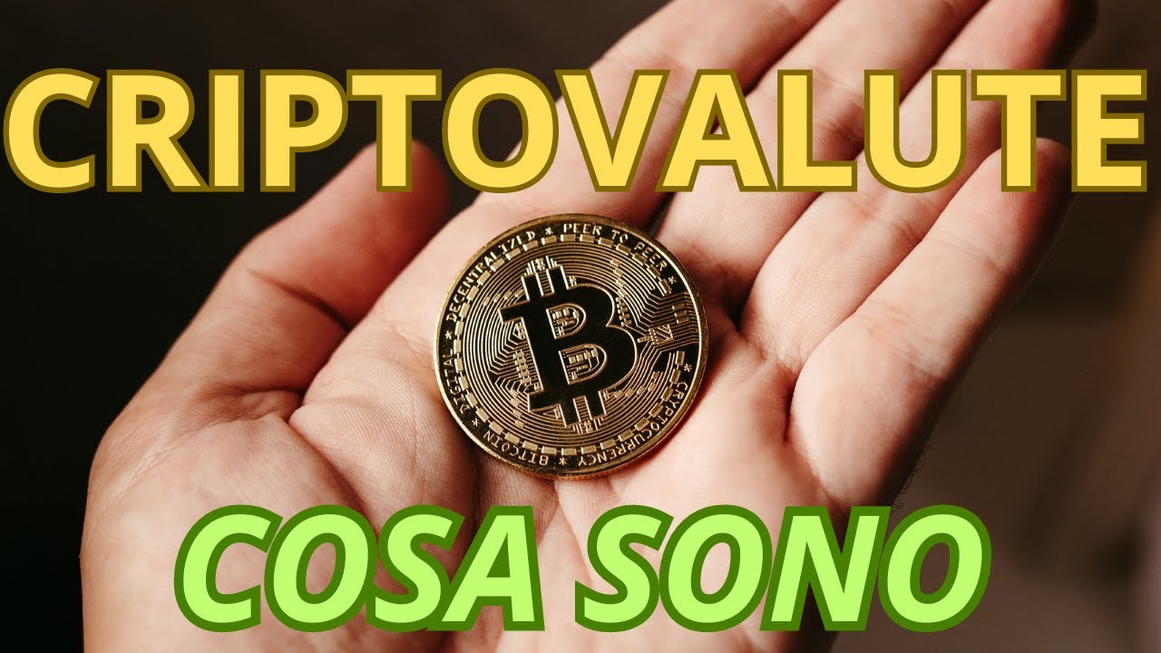 Che COSA SONO Le CRIPTOVALUTE: Tutto Quello Che Devi Sapere - YouTube