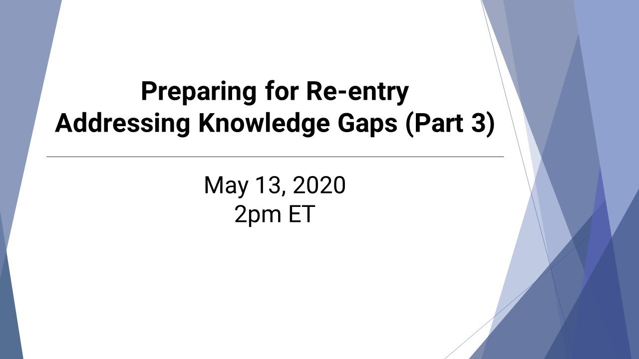 Preparing for Re-entry: Addressing Knowledge Gaps (Part 3) - YouTube