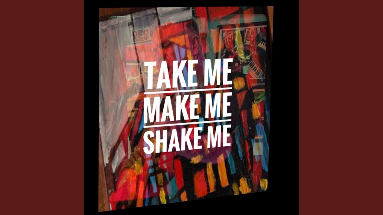 Take me make me shake me - YouTube