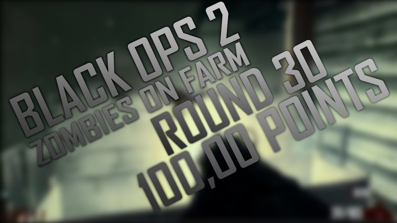 Black Ops 2 Zombies: Round 30 on FARM! & 100,000 Points!! - YouTube