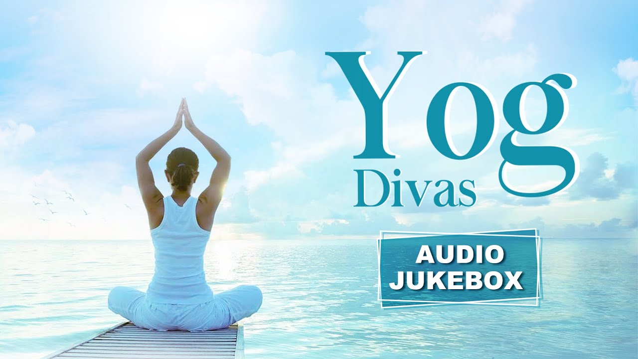 योग दिवस - Yog Divas | Yoga Day Special Songs | Meditation Songs ...