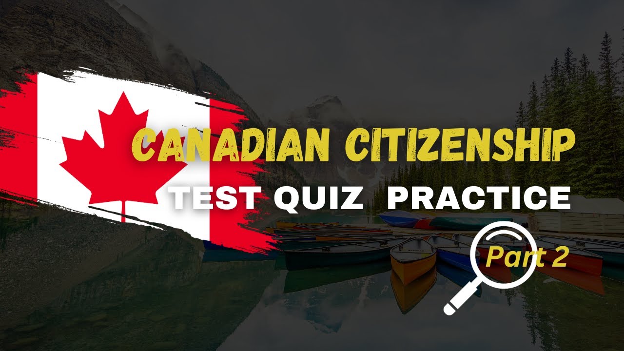 Canadian Citizenship Test Prep - Part 2 : Quiz Yourself to Success ...