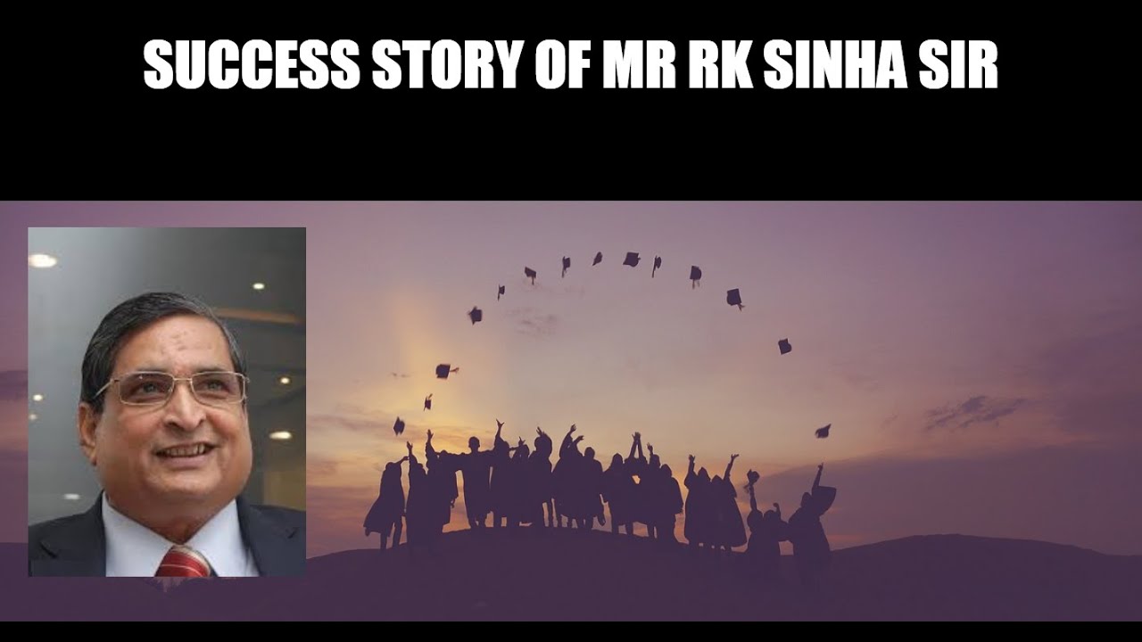 Success story of Mr Rk sinha sir - YouTube