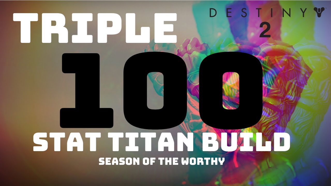 TRIPLE 100 STAT TITAN BUILD - Destiny 2 Season Of The Worthy - YouTube