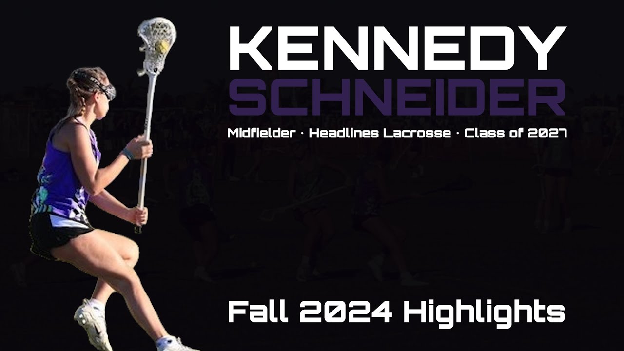 Kennedy Schneider, Girls Lacrosse, Class of 2027, Fall 2024 Highlights ...