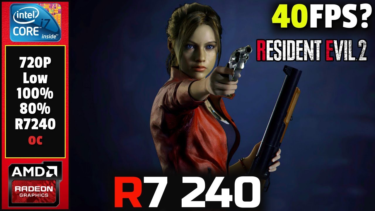 Resident Evil 2 Remake | Amd Radeon R7 240 | I7 860 | 10gb | Benchmark ...