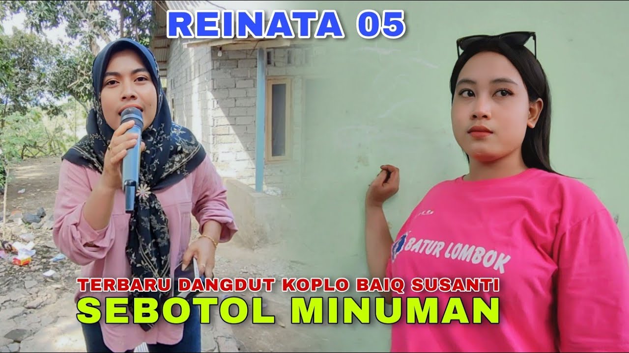 TERBARU BAIQ SUSANTI SEBOTOL MINUMAN DANGDUT KOPLO REINATA 05 - YouTube