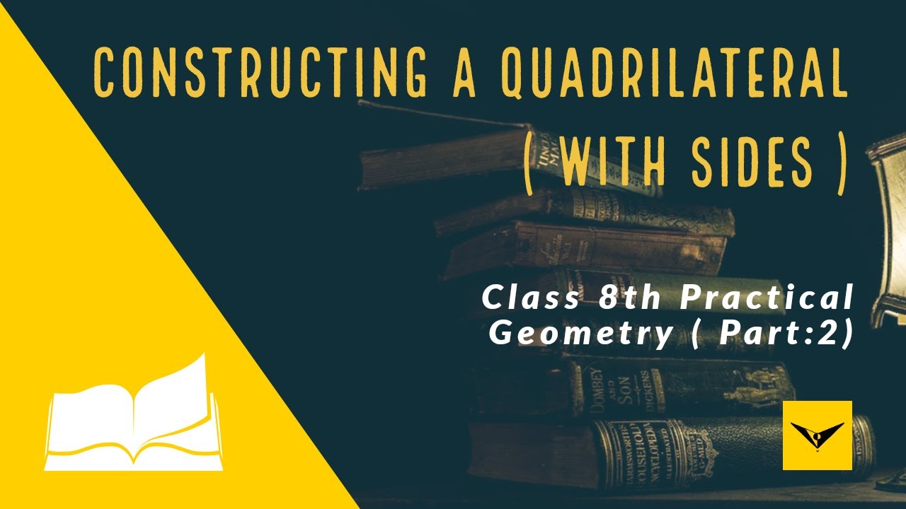 Class 8th | Practical Geometry | Constructing Quadrilaterals When Sides Given | Part-2 - YouTube