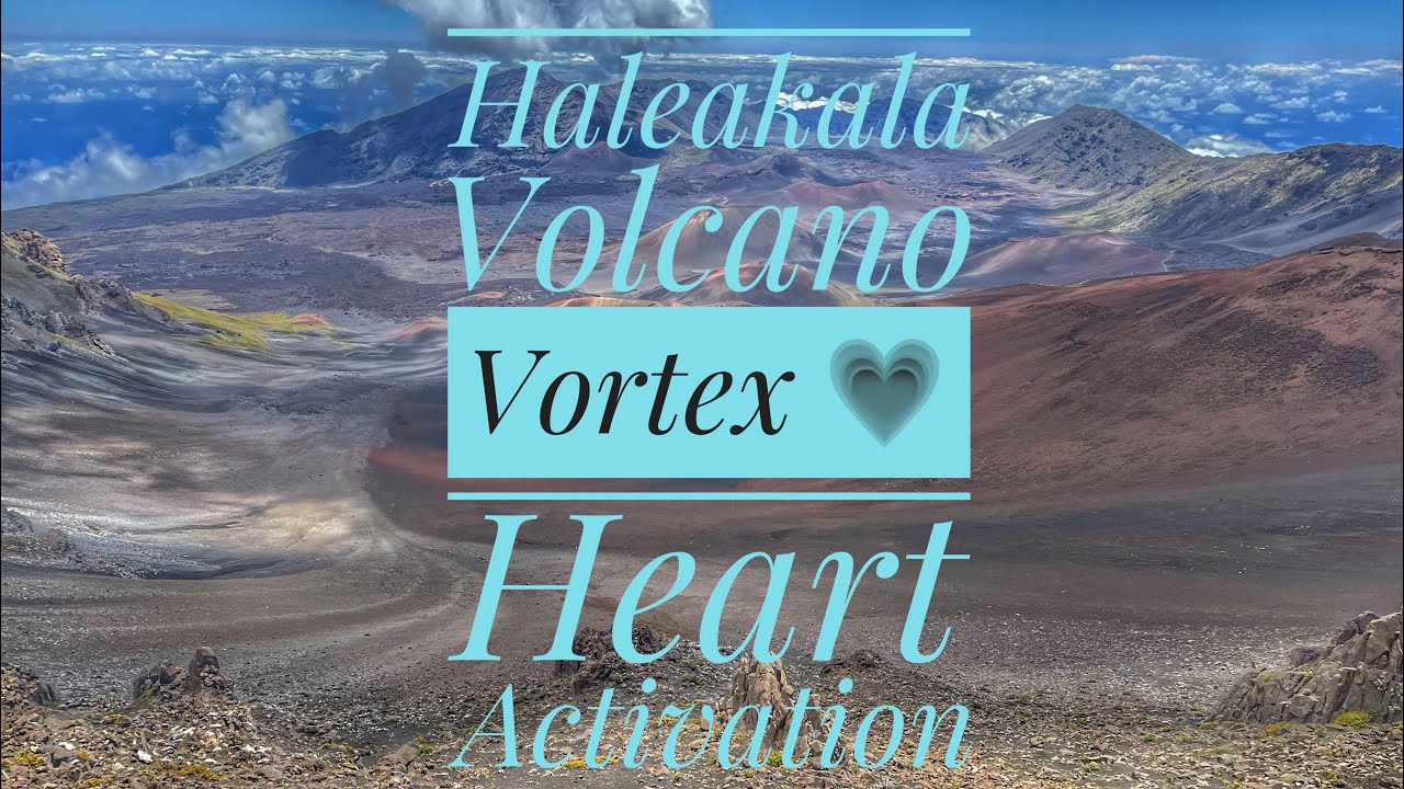 Haleakala Volcano Heart Vortex Maui Hawaii - Heart Activation - YouTube