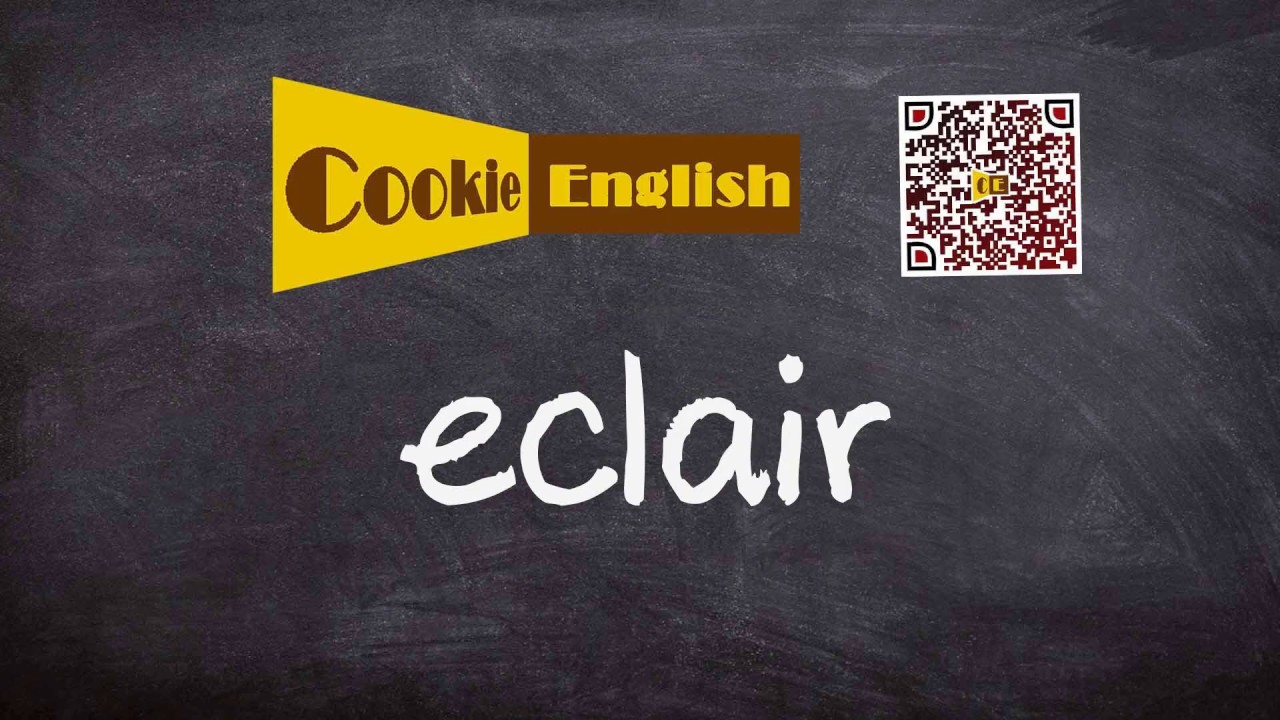 Eclair Pronunciation, Paraphrase, Listen & Practice - YouTube