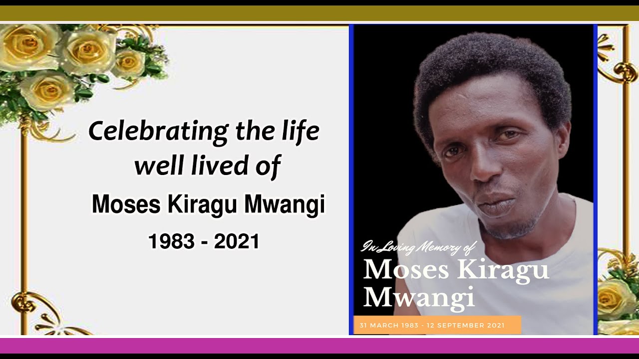 Celebrating the life of Moses Kiragu Mwangi - YouTube