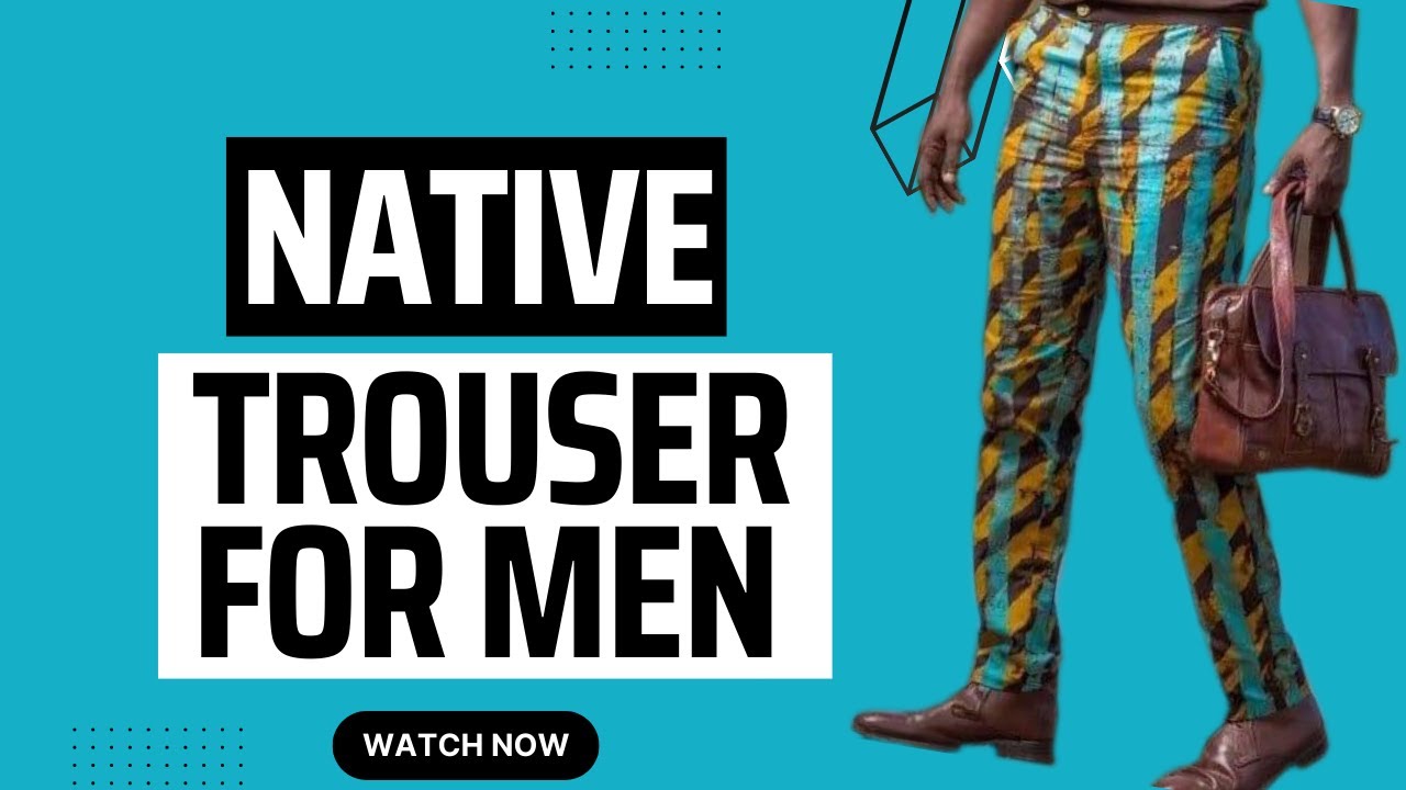 HOW TO MAKE A MALE NATIVE TROUSER PATTERN || Native Trouser Pattern ...