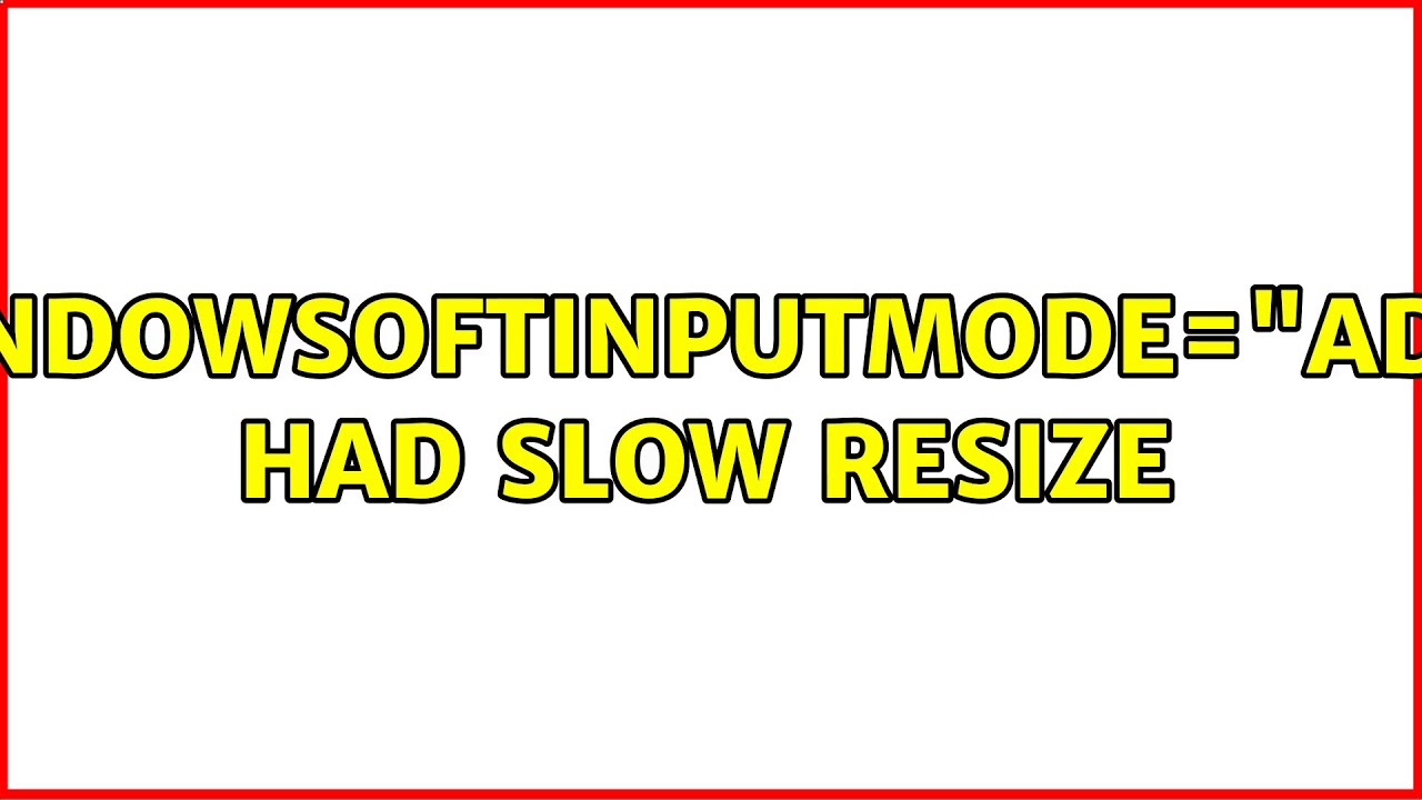 Androidwindowsoftinputmodeadjustresize Had Slow Resize 2 Solutions Youtube