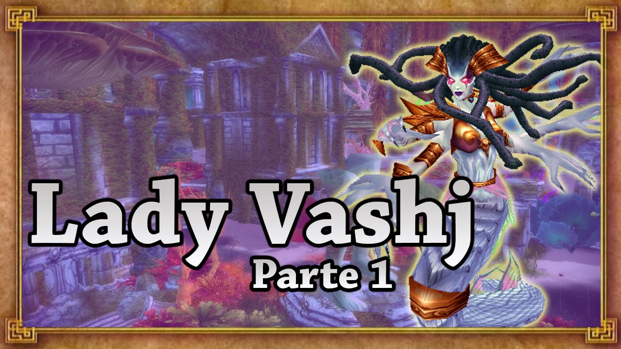 LADY VASHJ (Parte 1/2) - Um Vilão de WoW [Lore][pt-br] - YouTube