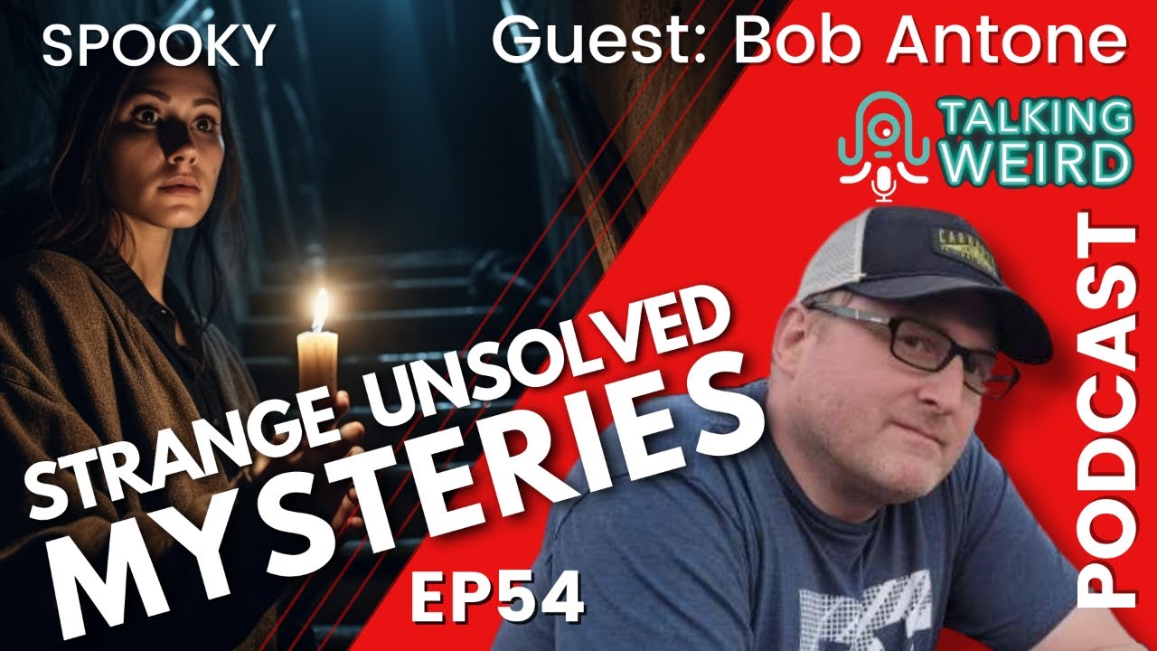 Strange Unsolved Mysteries with Bob Antone | Talking Weird #54 - YouTube