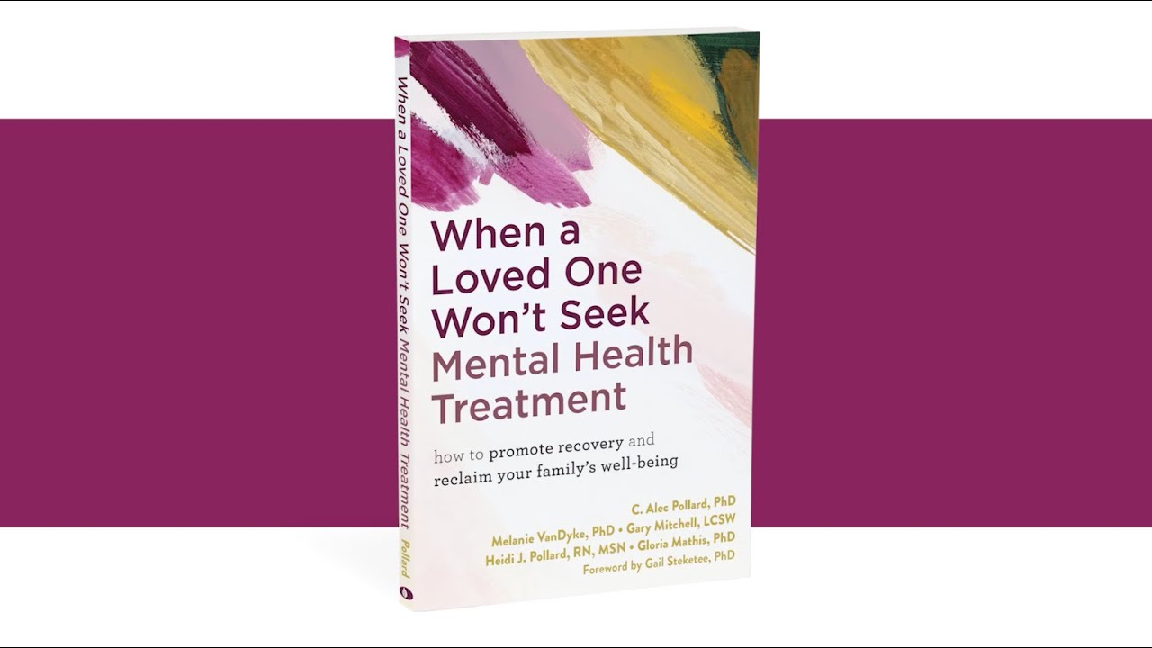 When a Loved One Won't Seek Mental Health Treatment — Book Trailer ...