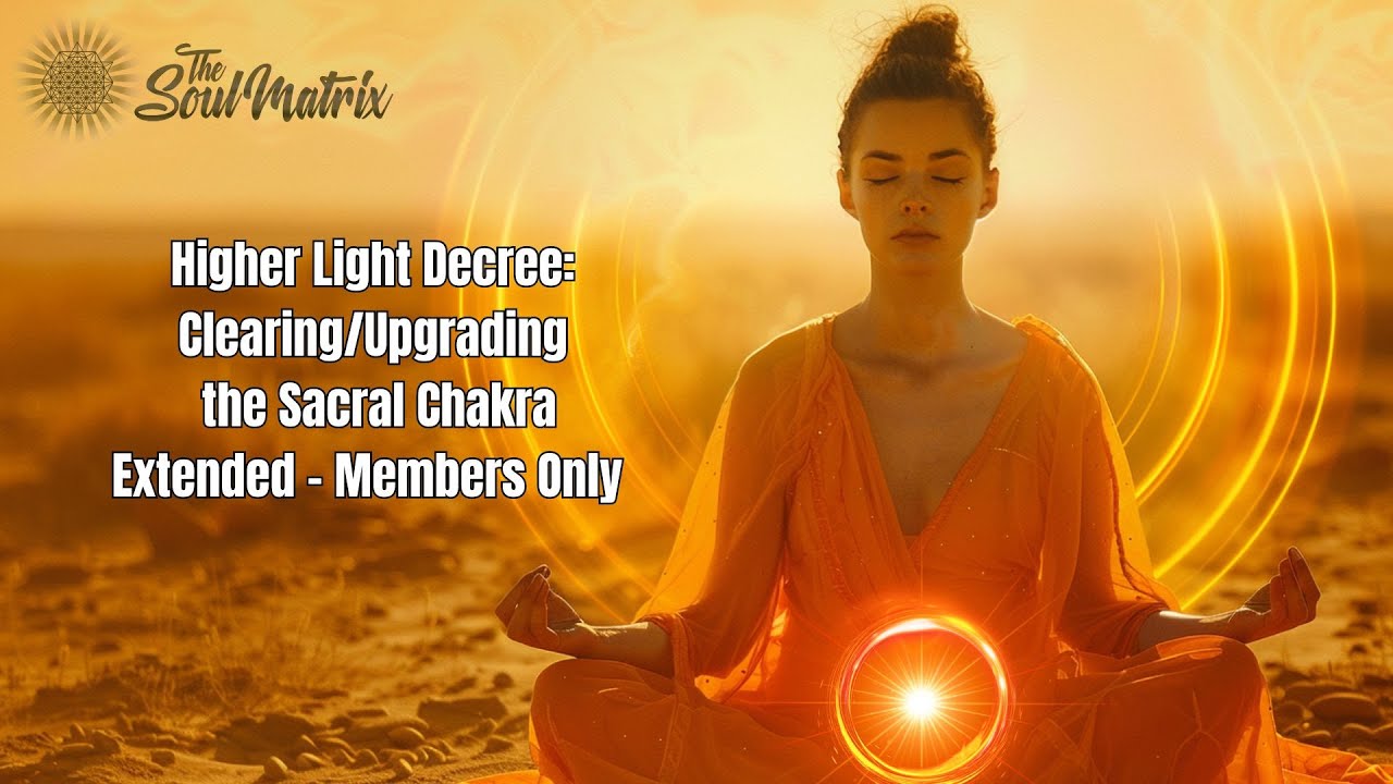 Higher Light Decree: Clearing and Upgrading the Sacral Chakra ...