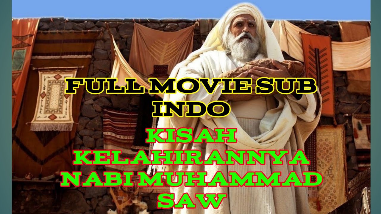 KISAH FILM KELAHIRAN NABI MUHAMMAD SAW ~ HD FULL MOVIE SUB INDO - YouTube