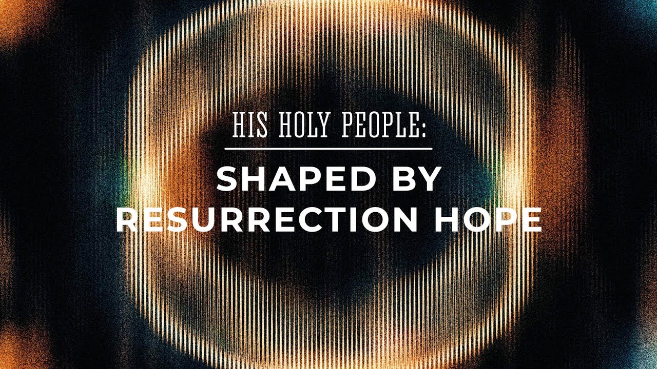 SHAPED BY RESURRECTION HOPE // Beth Bray: 11.2.24 - YouTube
