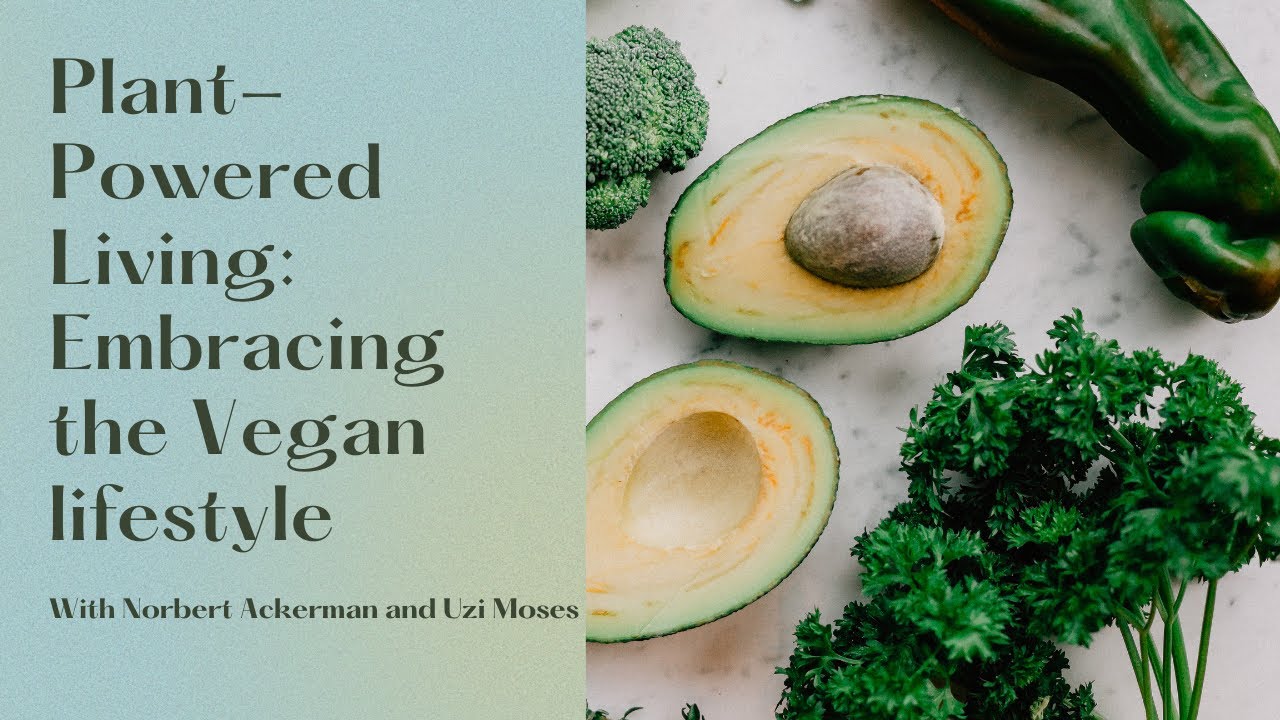 Plant-Powered Living: Embracing the Vegan lifestyle - YouTube