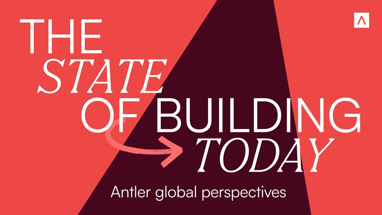 The State of Building Today: Antler Global Perspectives | A Window into ...