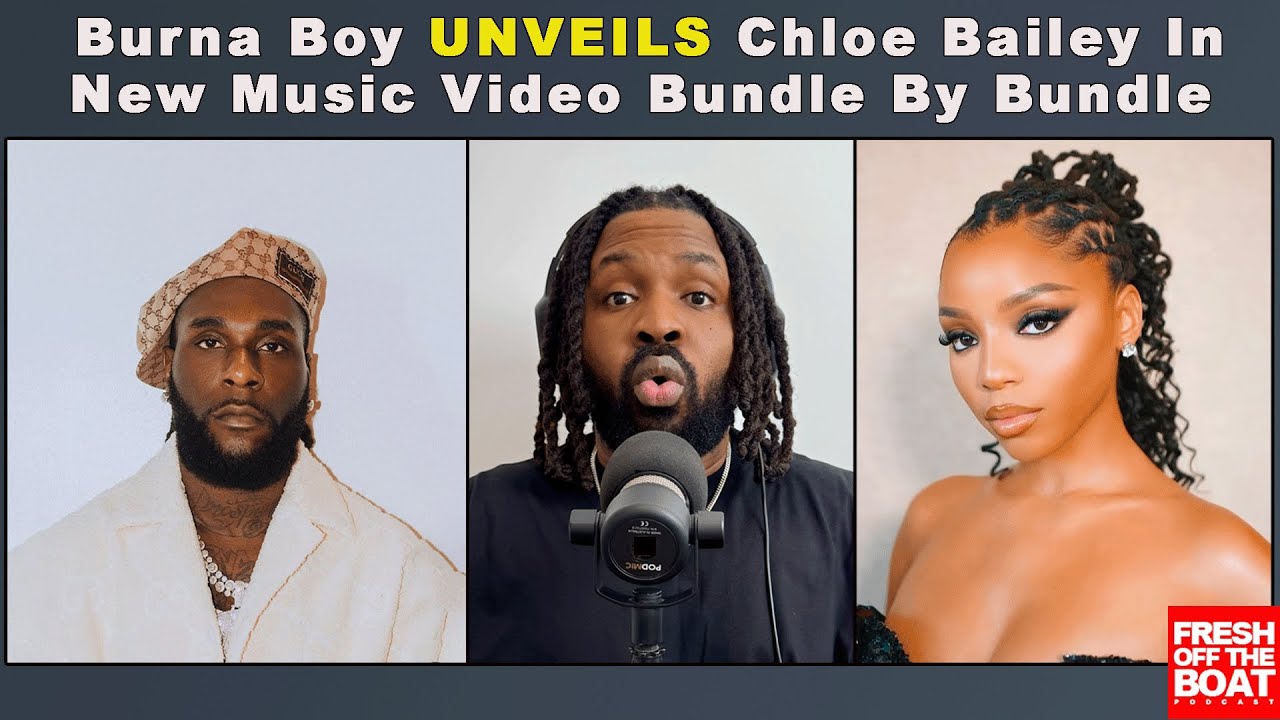 Burna Boy UNVEILS Chloe Bailey In New Music Video Bundle By Bundle ...