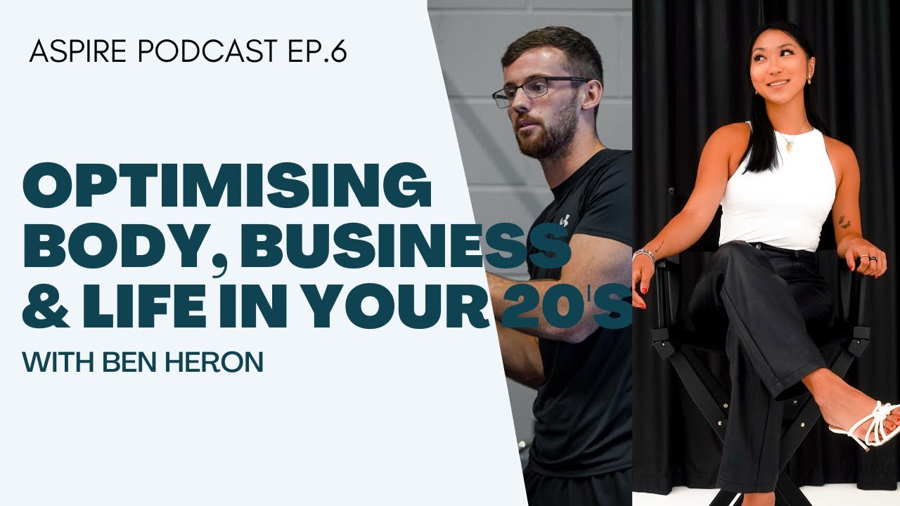 The Aspire Podcast EP.6 | Getting More Out Of Your Body, Business ...
