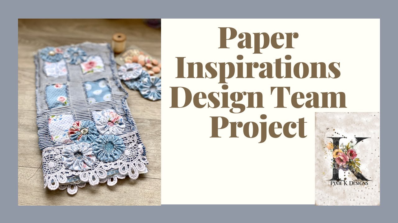Paper Inspirations Design Team Project. Fabric journal cover with ...