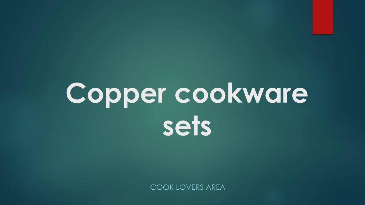 top secretes of Copper cookware sets – Cook Lovers Area