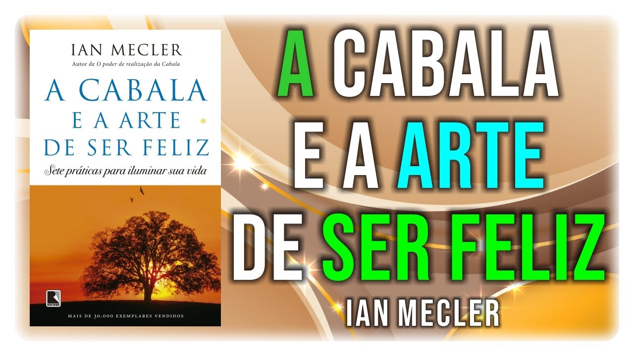 🥰 A Cabala e a Arte de Ser Feliz - Ian Mecler 🥰 - AUDIOBOOK - YouTube