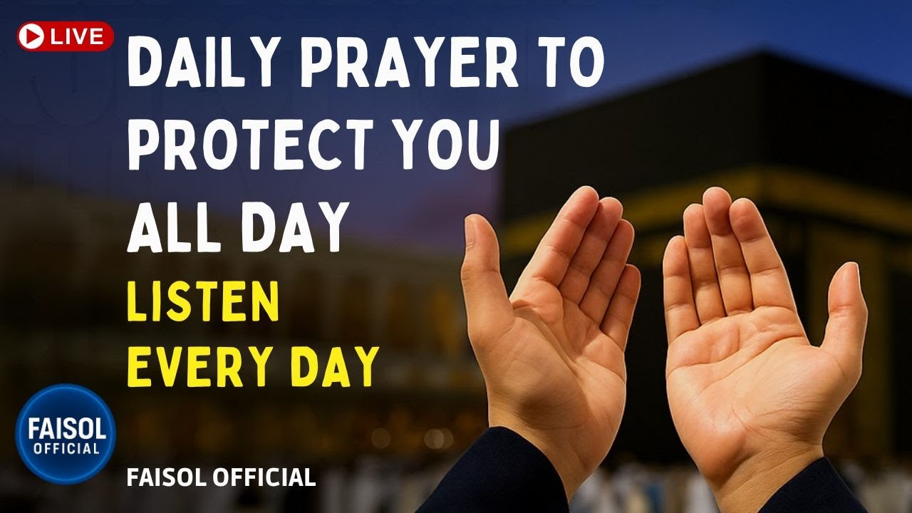 🔴 LIVE — DAILY PRAYER TO PROTECT YOU ALL DAY, LISTEN EVERY DAY 🕋 - YouTube