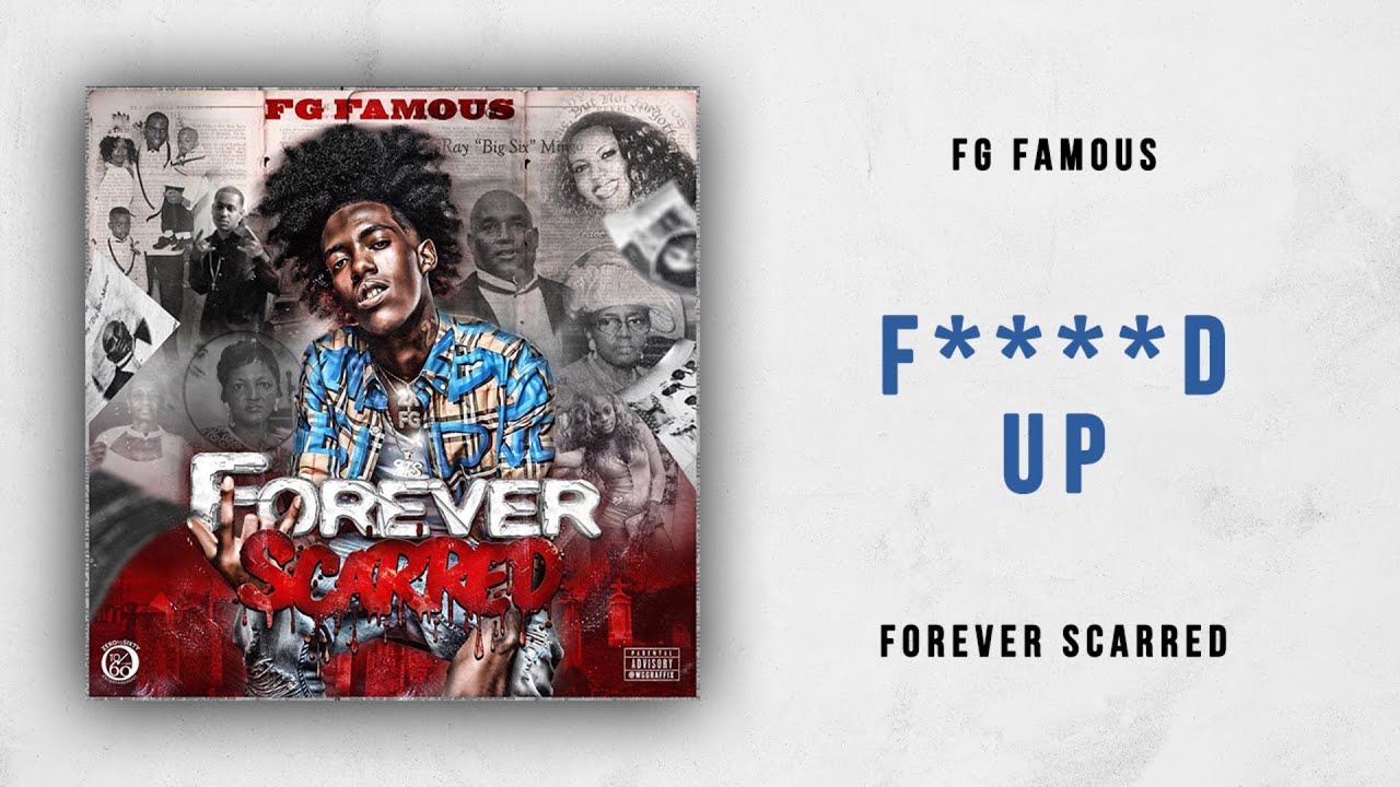 FG Famous - F****k Up (Forever Scarred) - YouTube