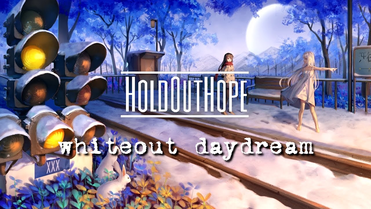 Hold Out Hope - Whiteout Daydream 【Subbed】 - YouTube