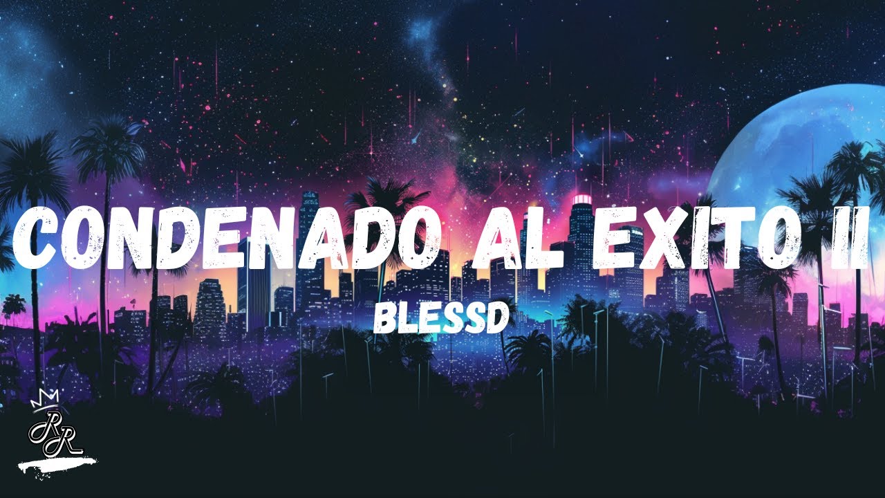BLESSD - CONDENADO AL EXITO II (Letra/Lyrics) - YouTube