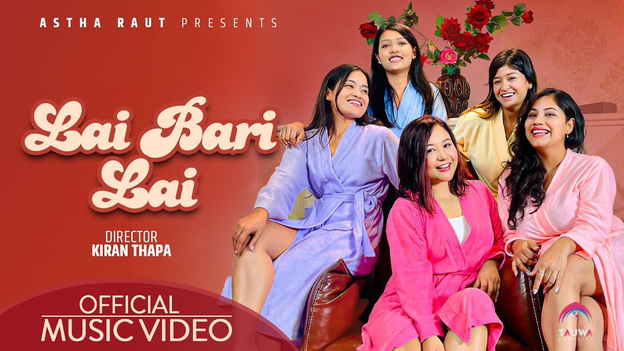 LAI BARI LAI | ASTHA RAUT | RAJ KATUWAL | NEW NEPALI SONG | OFFICIAL MUSIC VIDEO 2023 - YouTube