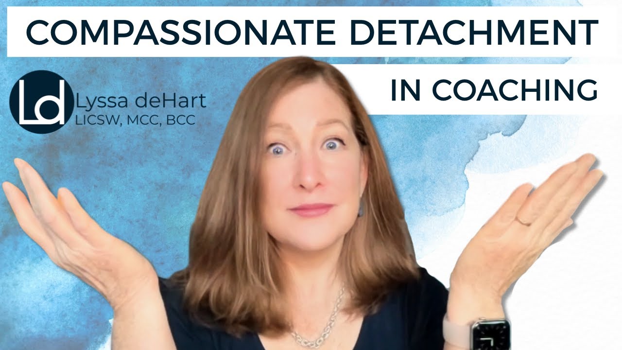 COMPASSIONATE Detachment in Coaching - YouTube