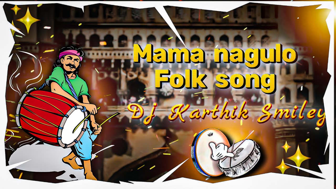 Mama nagulo mama nagulo folk song mix By #djkarthiksmiley #2022# ...