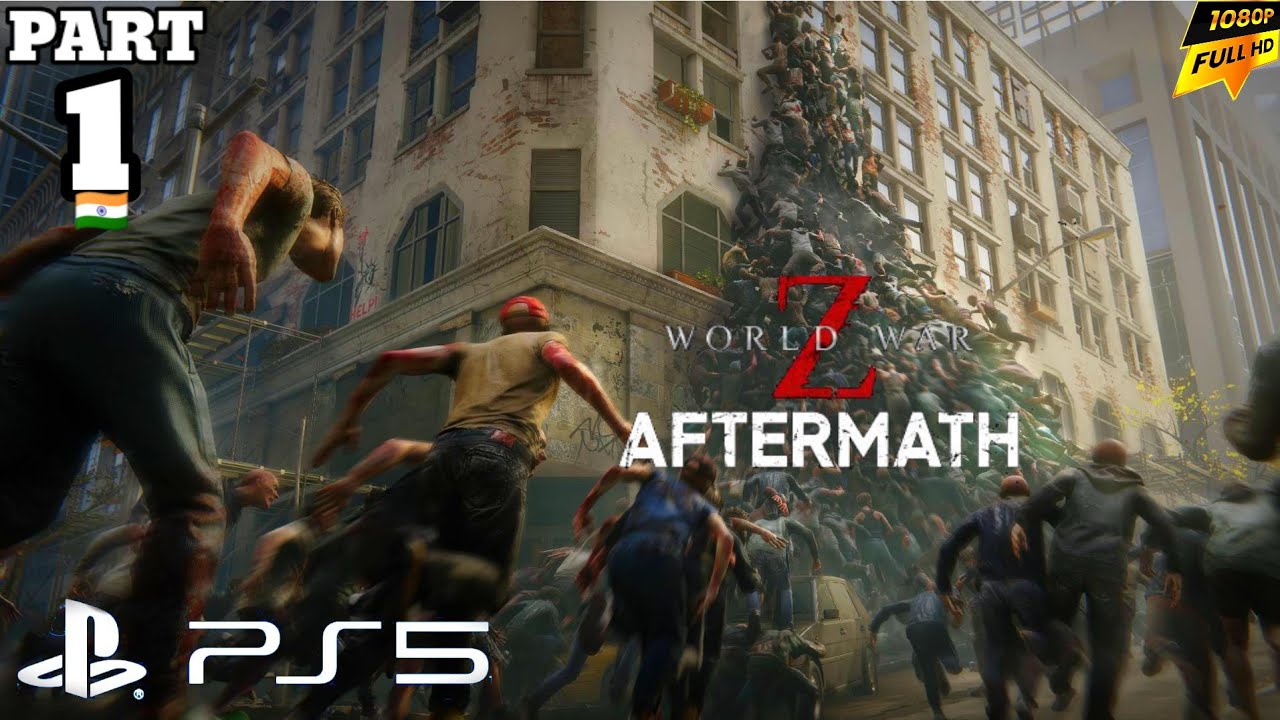 World War Z Aftermath ( Part 1 ) FULL HD Gameplay on { Ps5} INDIA 🇮🇳 ...