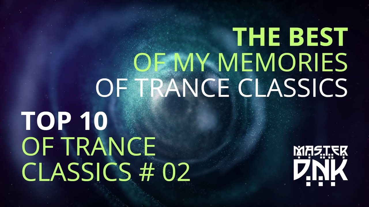 TOP 10 of TRANCE CLASSICS # 02 ★ MIXED BY MASTER_DNK - YouTube
