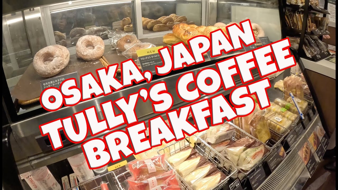 Tully's Coffee Breakfast in Hotel New Hankyu Osaka Japan What Kind of ...