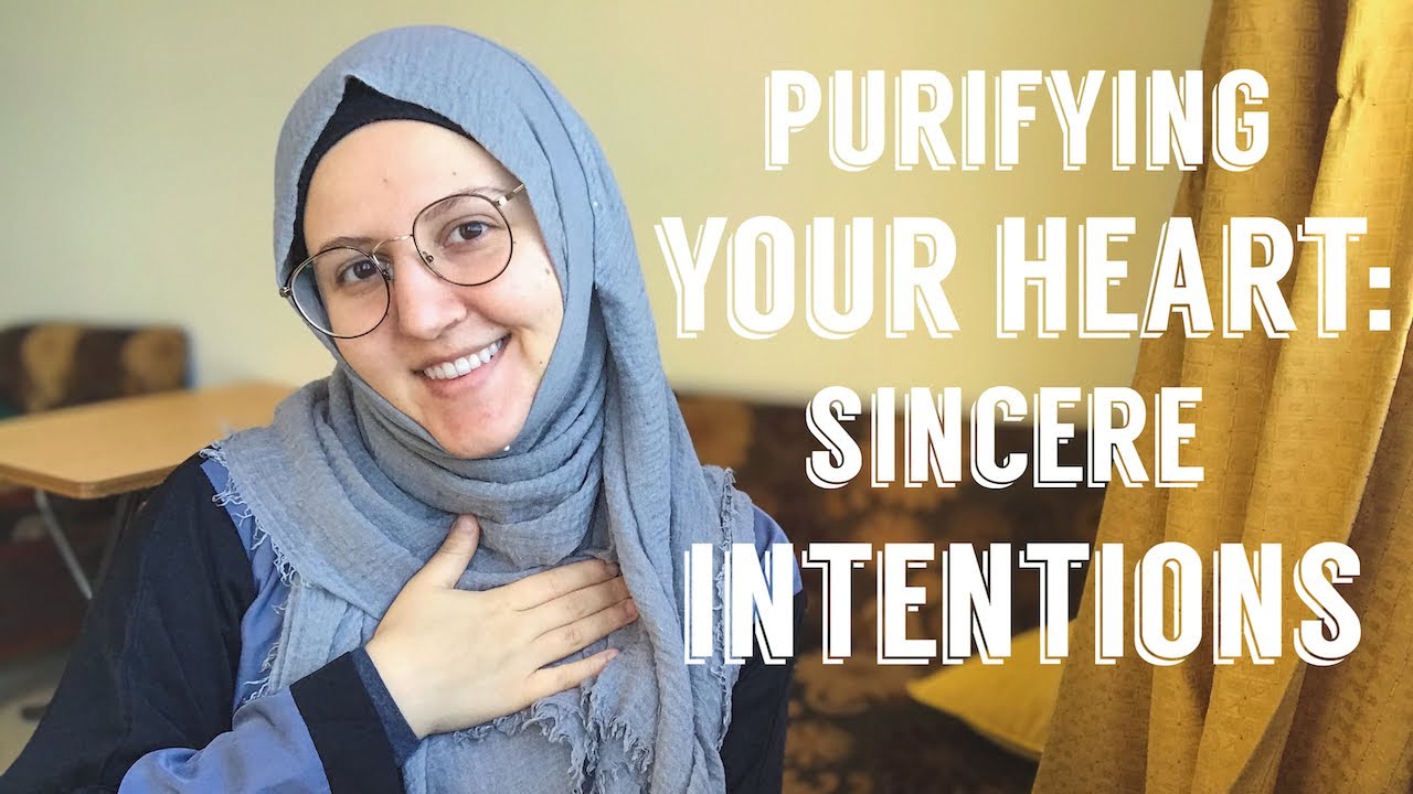 PURIFYING YOUR HEART: HOW TO HAVE A SINCERE INTENTION IN ISLAM - YouTube