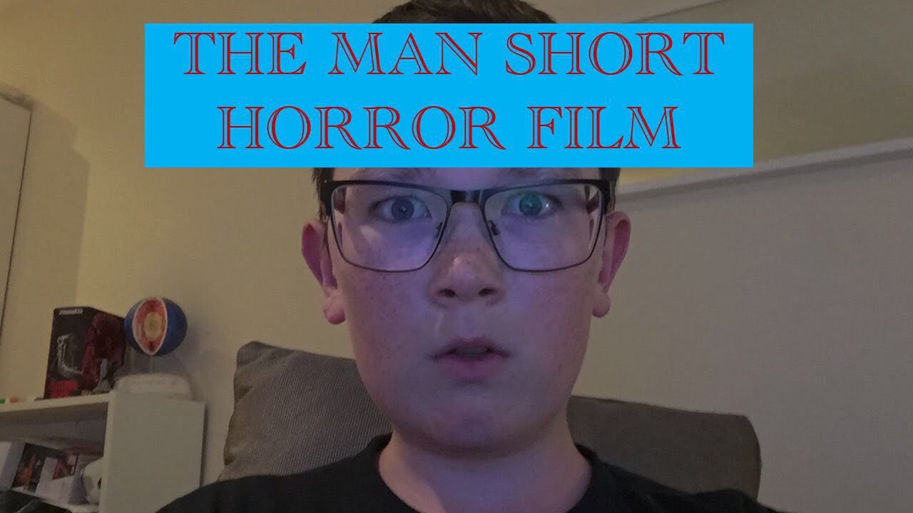 THE MAN- SHORT HORROR FILM (MONTHS MONTHLY TOMORROW SORRY) - YouTube