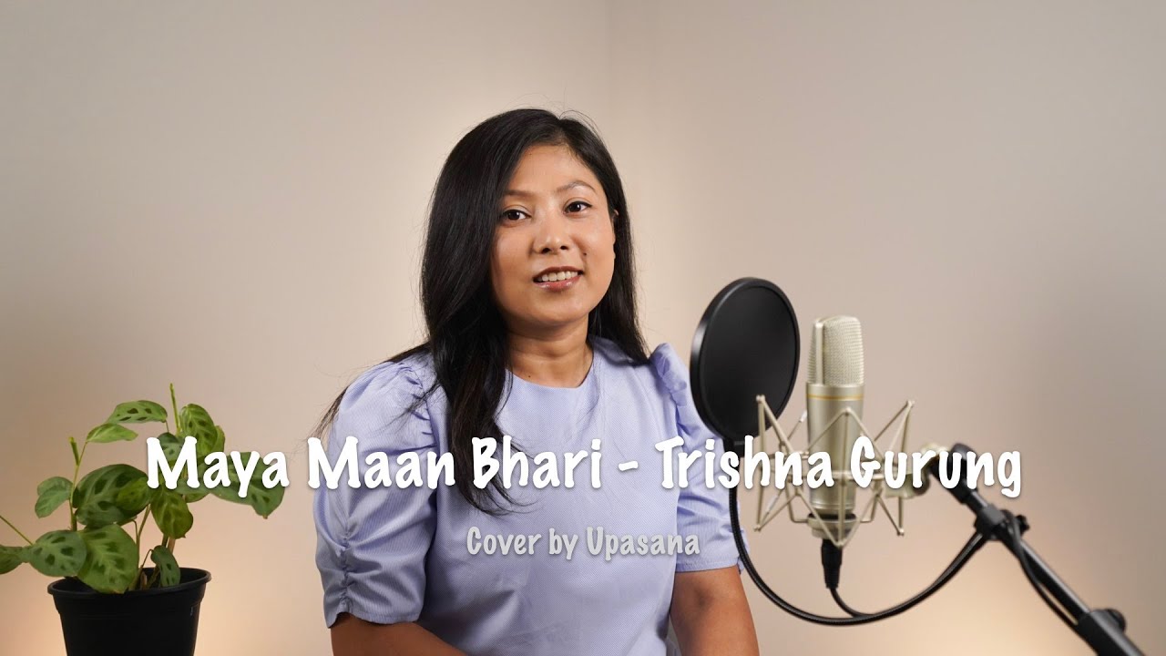 Maya mann bhari - Trishna Gurung / Cover by Upasana - YouTube
