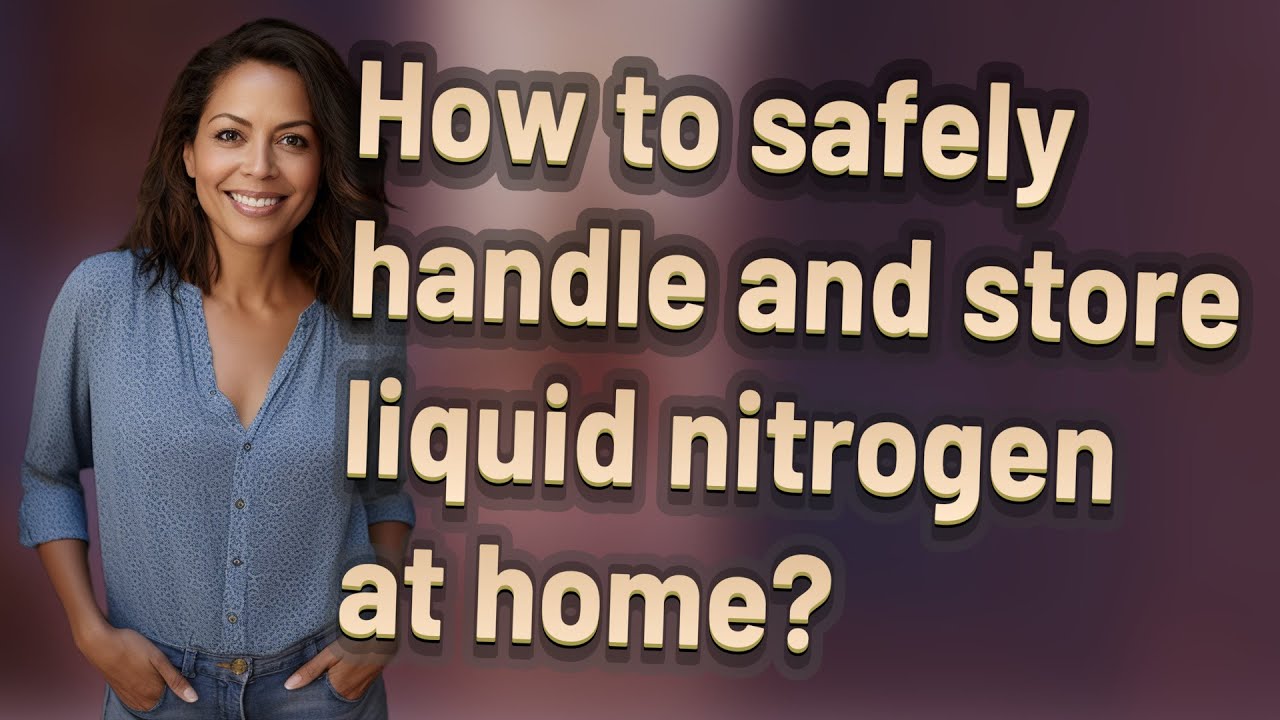 How to safely handle and store liquid nitrogen at home? - YouTube