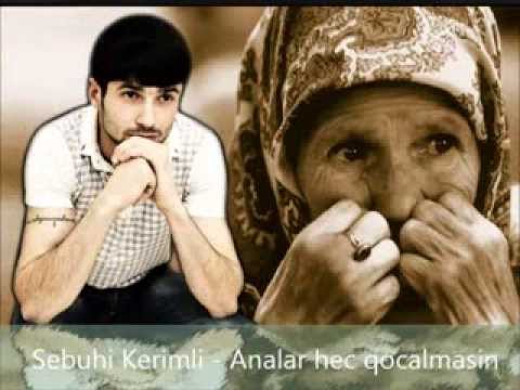 Sebuhi Kerimli - Analar hec qocalmasin
