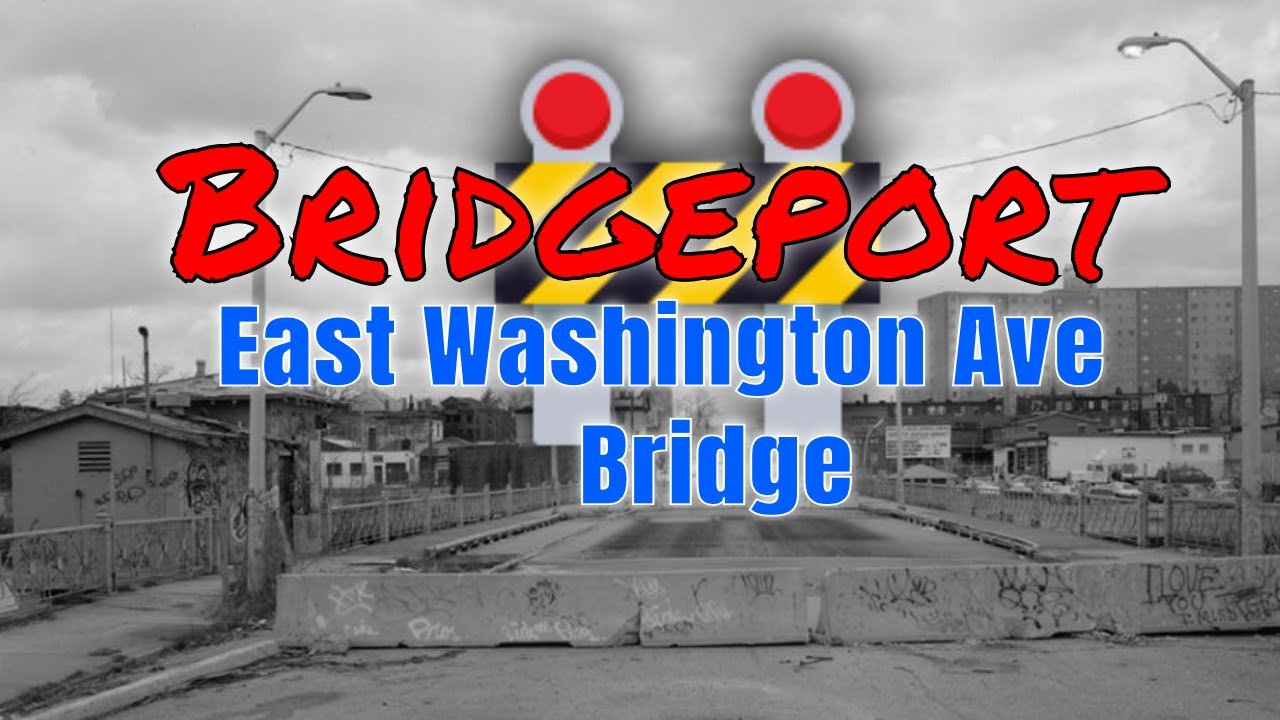 Taking A Look At The East Washington Avenue Bridge Bridgeport CT.... A ...