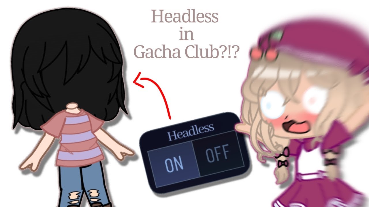 Headless OC in Gacha Club ?!? || •Cherry• || Gacha Club - YouTube